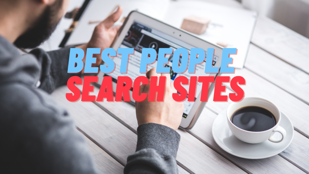 6 Best People Search Sites - A Comprehensive Guide